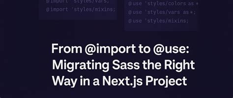 From Import To Use Migrating Sass The Right Way In A Nextjs Project