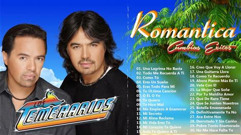 Los Temerarios Mix De Éxitos Lo Más Romántico Las Mejores Canciones