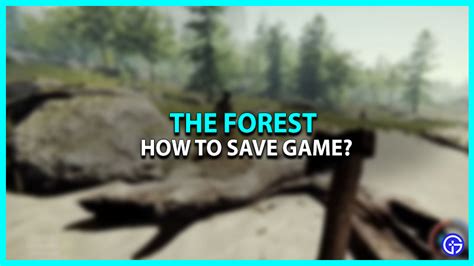 The Forest How To Save Game Gamer Tweak