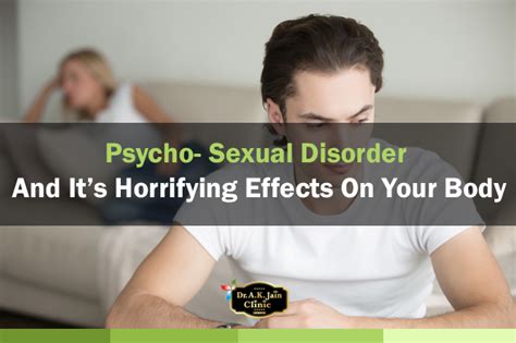 Psycho Sexual Disorder And Its Horrifying Effects On Your Body Dr