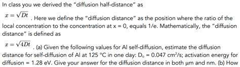 Solved In Class You We Derived The Diffusion Half Distance