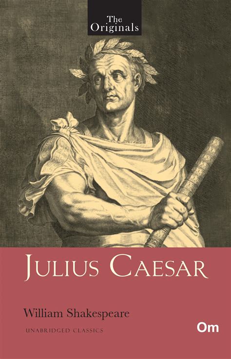 Julius Caesar Unabridged Classics For William Shakespeare The Originals Om Book Shop