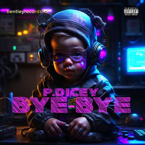 Bye Bye Single By P Dicey Spotify