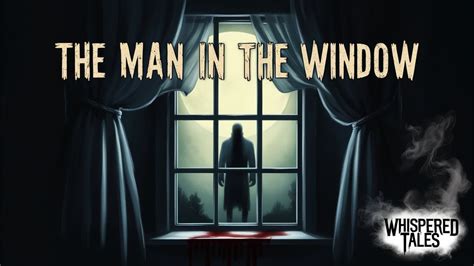 The Man In The Window Youtube