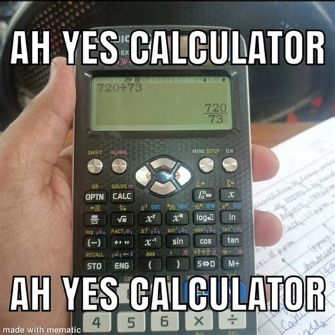 Funny Calculator Memes I Only Time I Use Calculator Is To See 5318008