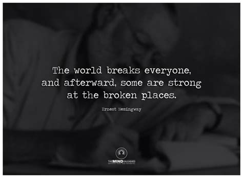 We Are All Broken Wise Quotes Positive Quotes Ernest Hemingway