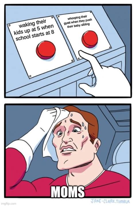 Moms Be Like Imgflip