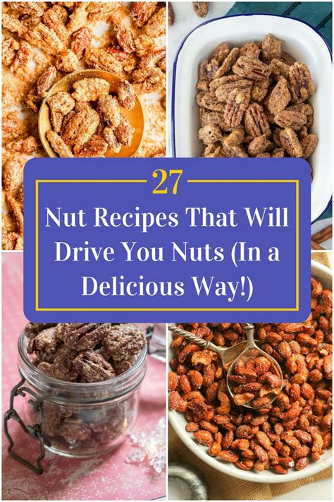 27 Nut Recipes For Deliciously Nutty Creations