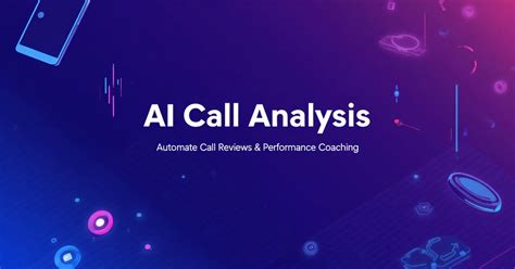 Ai Call Analysis Ai Powered Custom Call Analysis And Coaching Platform