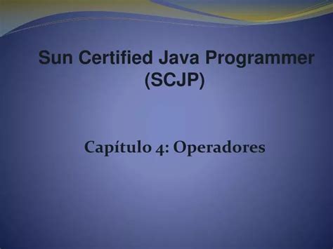Ppt Sun Certified Java Programmer Scjp Capítulo 4 Operadores