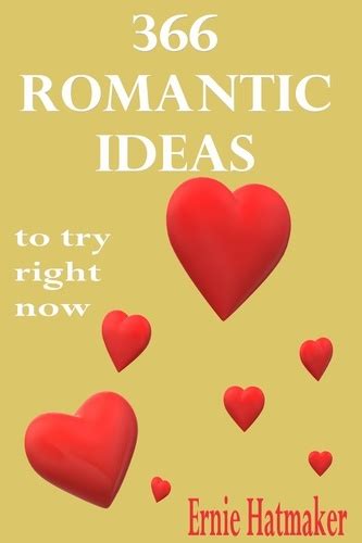 366 Romantic Ideas To Try Right Now Ernie Hatmaker Ebooks Furet Du Nord
