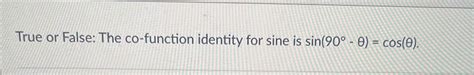 Solved True Or False The Co Function Identity For Sine Is