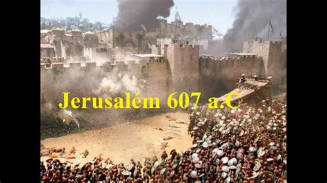 Jerusalém Destruída Em 607 A C Youtube