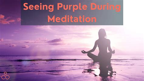 Seeing Purple During Meditation Lets Talk About Chakra
