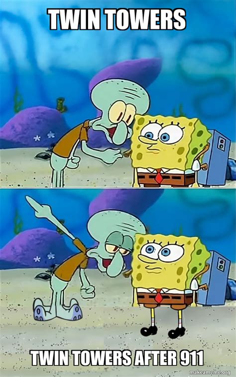 Twin Towers Twin Towers After 911 Talk To Spongebob Meme Generator