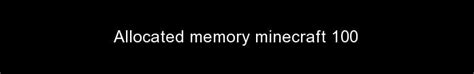 Allocated Memory Minecraft 100 Album On Imgur