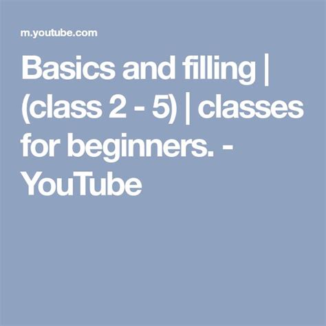 Basics And Filling Class 2 5 Classes For Beginners Youtube