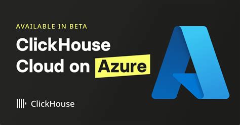 Clickhouse Cloud Is Now On Azure In Public Beta
