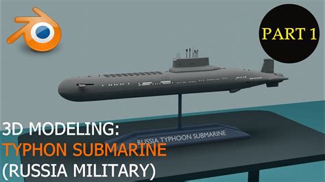 3d Modeling Russia Typhon Submarine Part 1 Of 3 Youtube