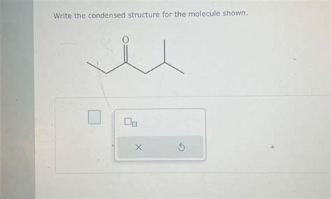 Solved Write The Condensed Structure For The Molecule Shown