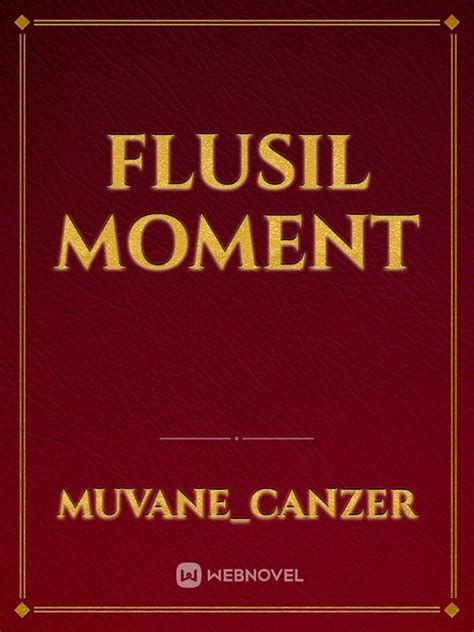 Read Flusil Moment Muvanecanzer Webnovel