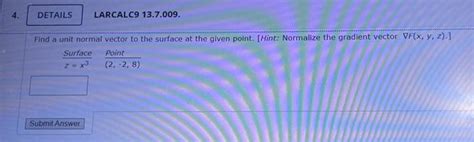 solved find a unit normal vector to the surface at the given