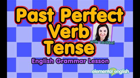Past Perfect Verb Tense In English English Grammar Lesson Youtube