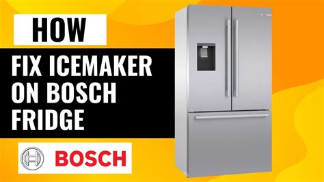 Bosch Fridge Ice Maker Not Working Quick Fixes And Troubleshooting Tips