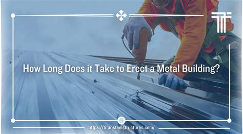 How Long Does It Take To Erect A Metal Building