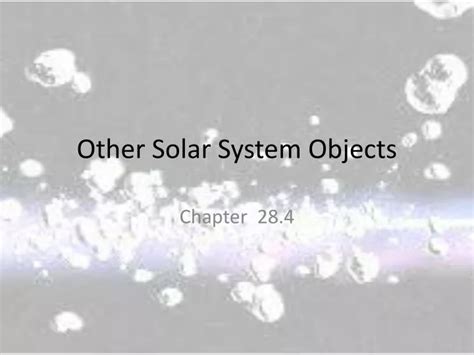 Ppt Other Solar System Objects Powerpoint Presentation Free Download