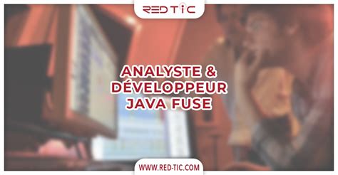 Analyste And DÉveloppeur Java Fuse Red Tic Analyste And DÉveloppeur Java Fuse Red Tic