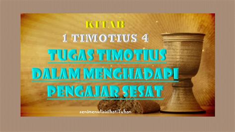 Seni Menulis Isi Hati Tuhan Kitab 1 Timotius 4 Tugas Timotius Dalam Menghadapi Pengajar Sesat