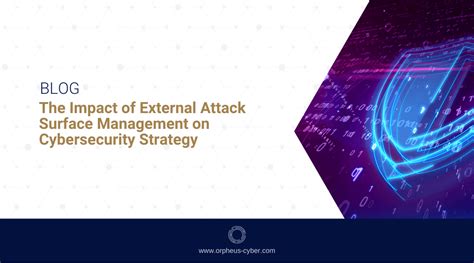 Blog The Impact Of External Attack Surface Management On Cybersecurity