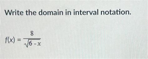 solved write the domain in interval notation f x 6−x8write