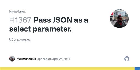Pass Json As A Select Parameter · Issue 1367 · Knexknex · Github