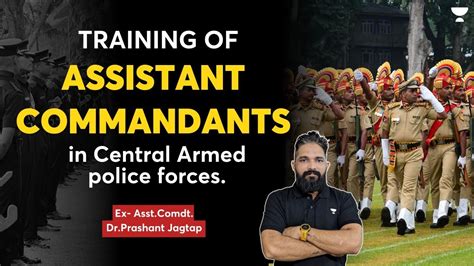 Training Of Assistant Commandants In Central Armed Police Forces Ex Asstcomdtdrprashant