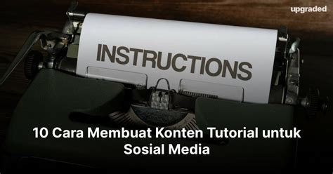 10 Cara Membuat Konten Tutorial Untuk Sosial Media