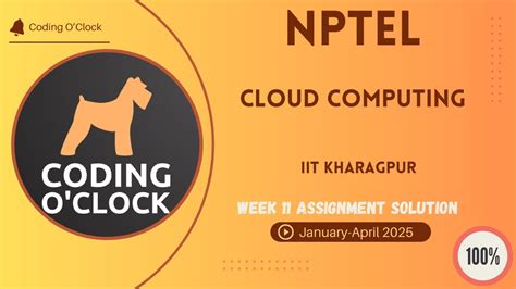 Nptel Cloud Computing Week 11 Quiz Assignment January April 2025 Iit