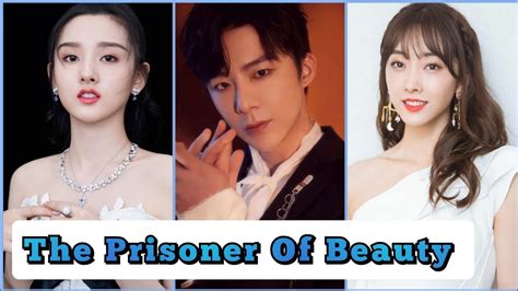 The Prisoner Of Beauty 2024 C Dramasong Zu Erliu Yuning Youtube