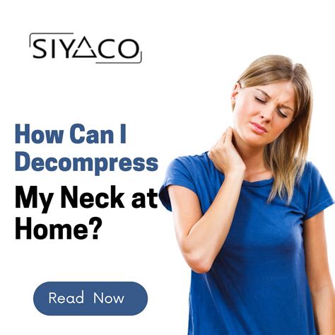 How Can I Decompress My Neck At Home Siyaco