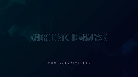 Performing Android Static Analysis 101 A Complete Guide For Beginners Laburity