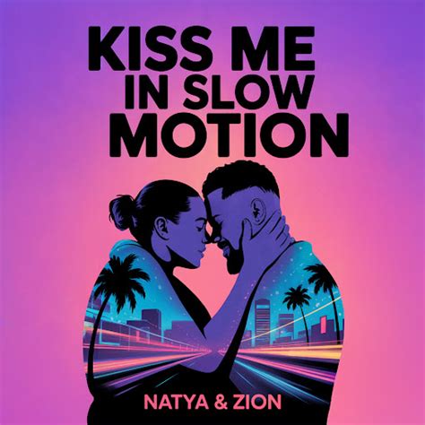 Kiss Me In Slow Motion Youtube Music