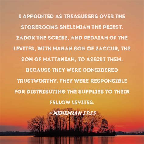 Nehemiah 1313 I Appointed As Treasurers Over The Storerooms Shelemiah