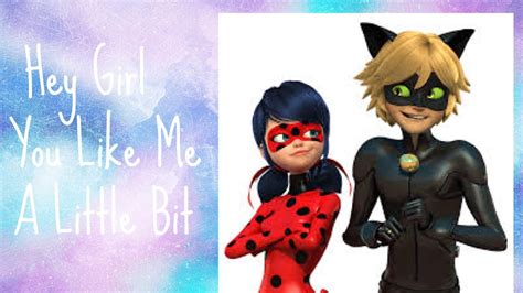 Hey Girl You Like Me A Little Bit Ladynoir Youtube