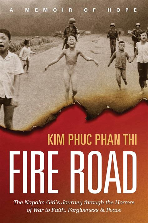 Amazon Fire Road The Napalm Girls Journey Through The Horrors Of War