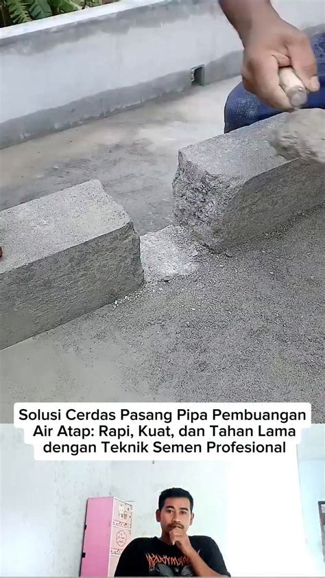 Solusi Cerdas Pasang Pipa Pembuangan Air Atap Rapi Kuat Dan Tahan Lama Dengan Teknik Semen
