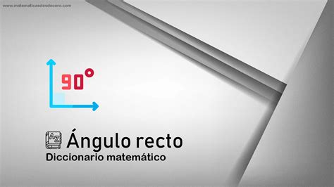 Ángulo Recto Diccionario Matemático