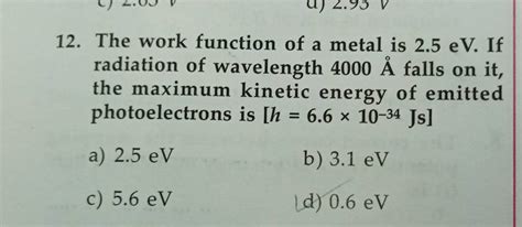 The Work Function Of A Metal Is 25ev If Radiation Of Wavelength 4000a˚