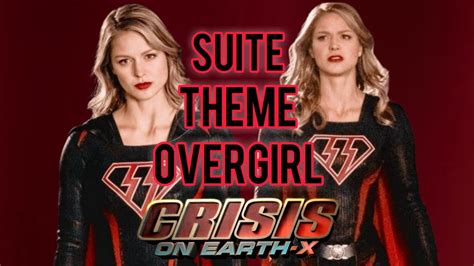 Arrowverse Overgirl Suite Theme Version 2 Crisis On Earth X Youtube