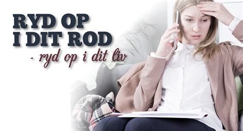 Ryd Op I Dit Rod Ryd Op I Dit Liv Psykolog Mette Holm